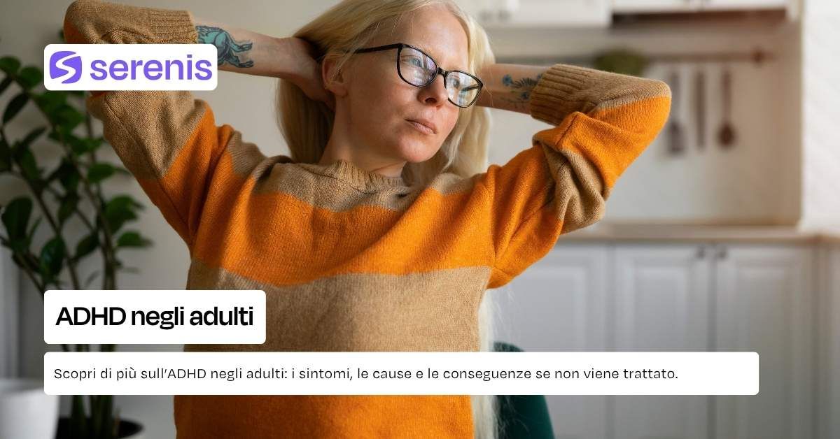 ADHD negli adulti: sintomi, cause, diagnosi e trattamento